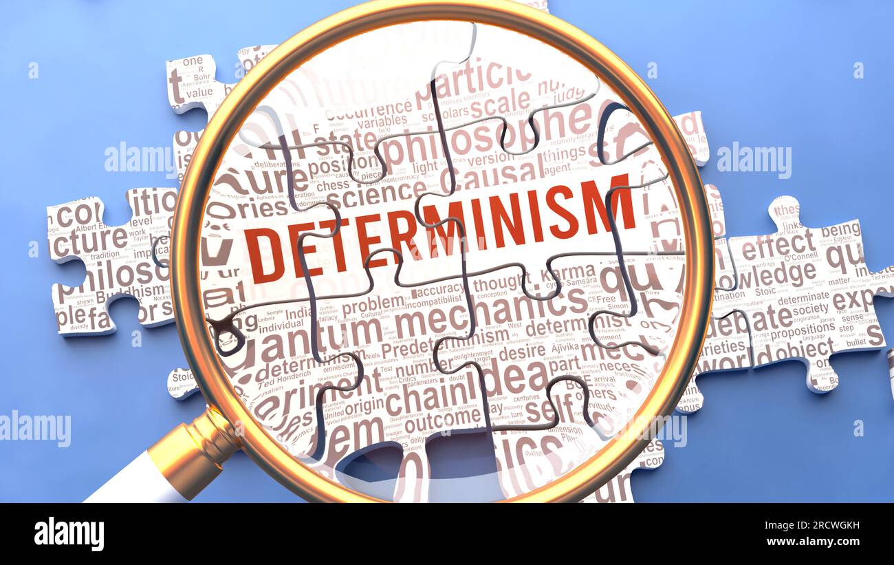 Determinism being closely examined along with multiple vital concepts ...