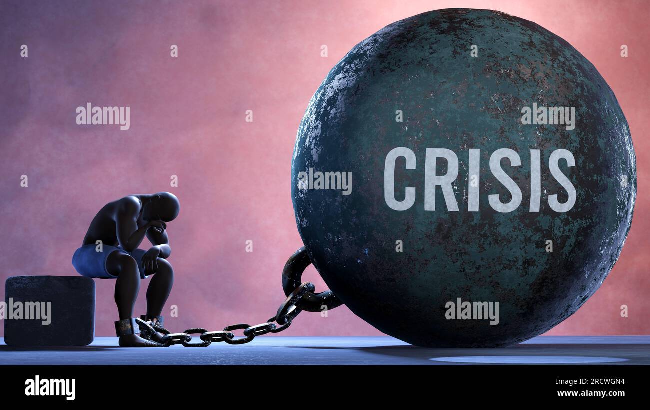 Crisis - a gigantic and unmovable weight chained to a vulnerable and ...