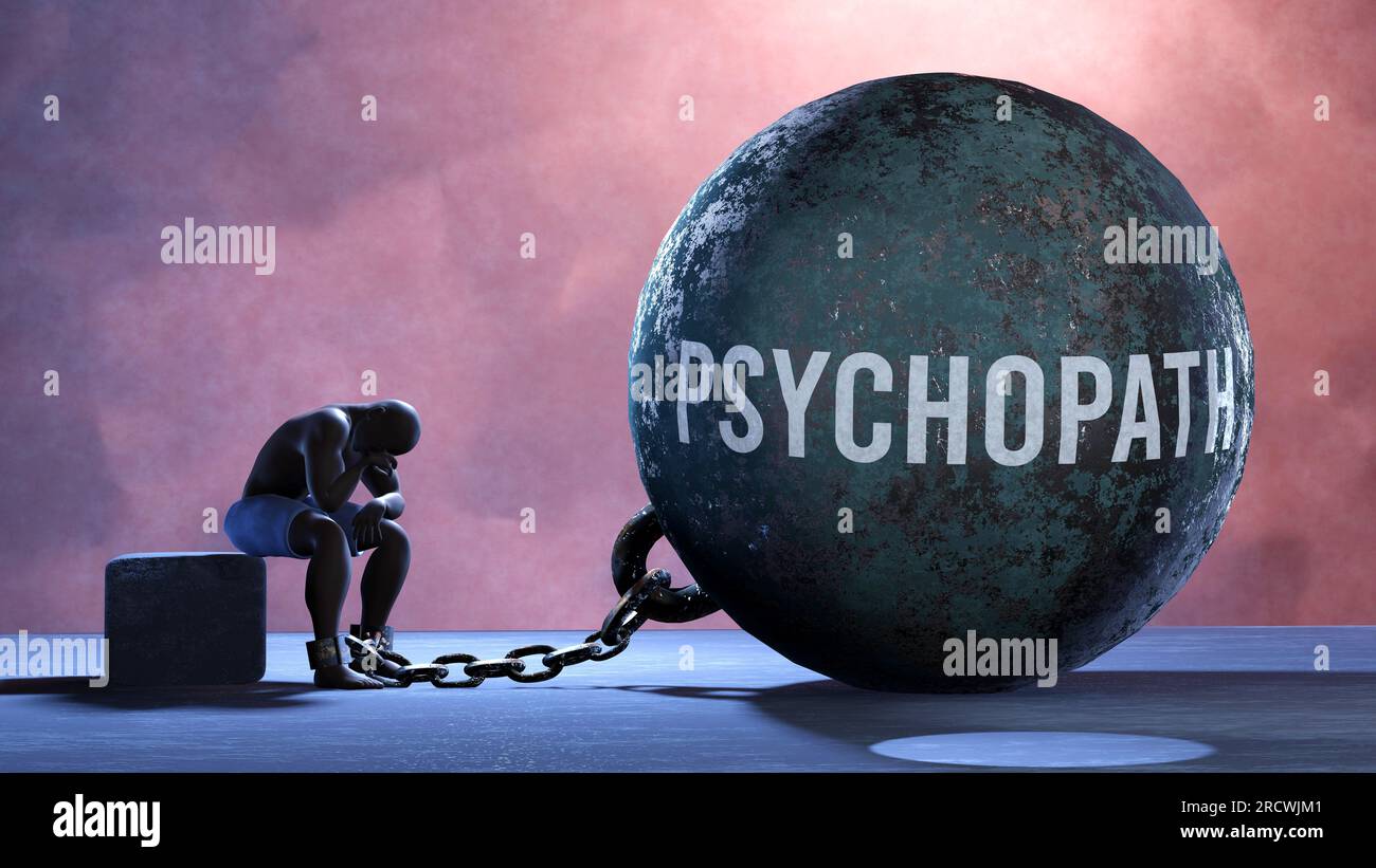 Psychopath - a gigantic and unmovable weight chained to a vulnerable ...