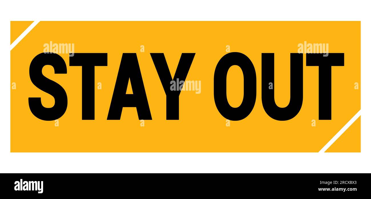 STAY OUT text written on yellow-black grungy stamp sign Stock Photo - Alamy