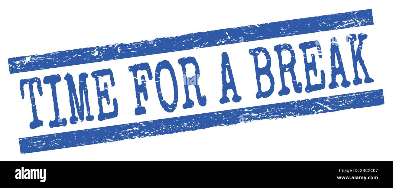 TIME FOR A BREAK text written on blue grungy lines stamp sign Stock ...
