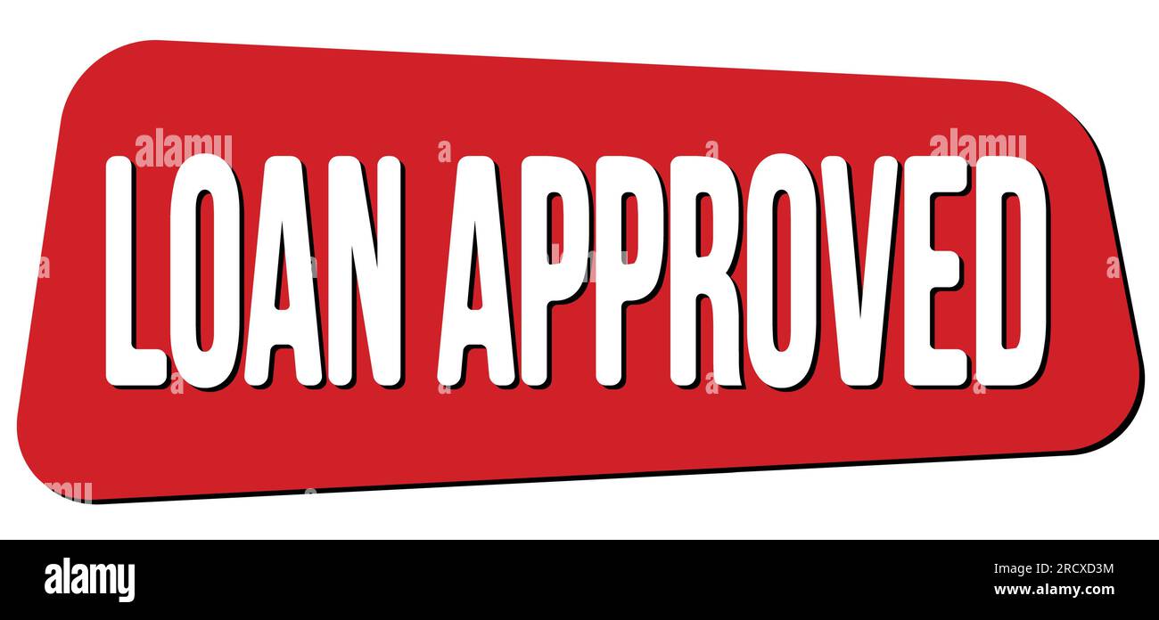 LOAN APPROVED text written on red trapeze stamp sign Stock Photo - Alamy
