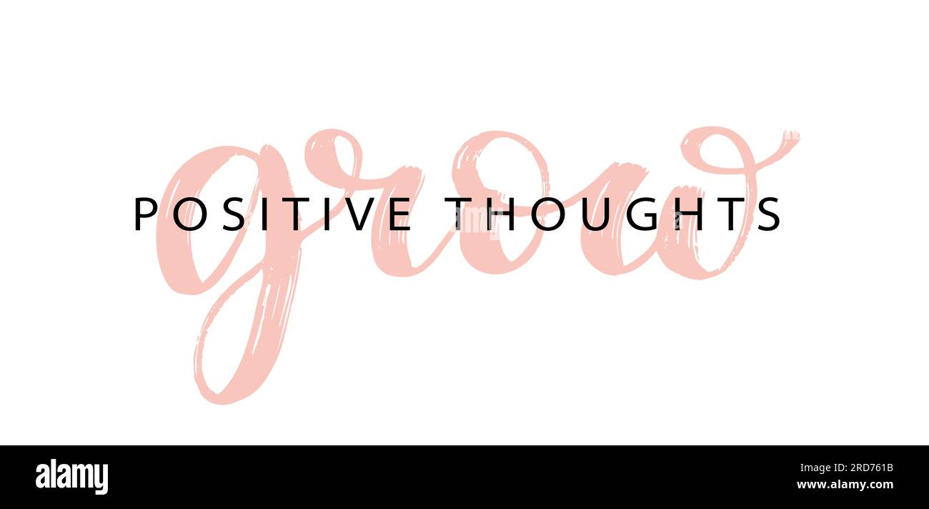 GROW POSITIVE THOUGHTS text brush calligraphy. Vector illustration ...