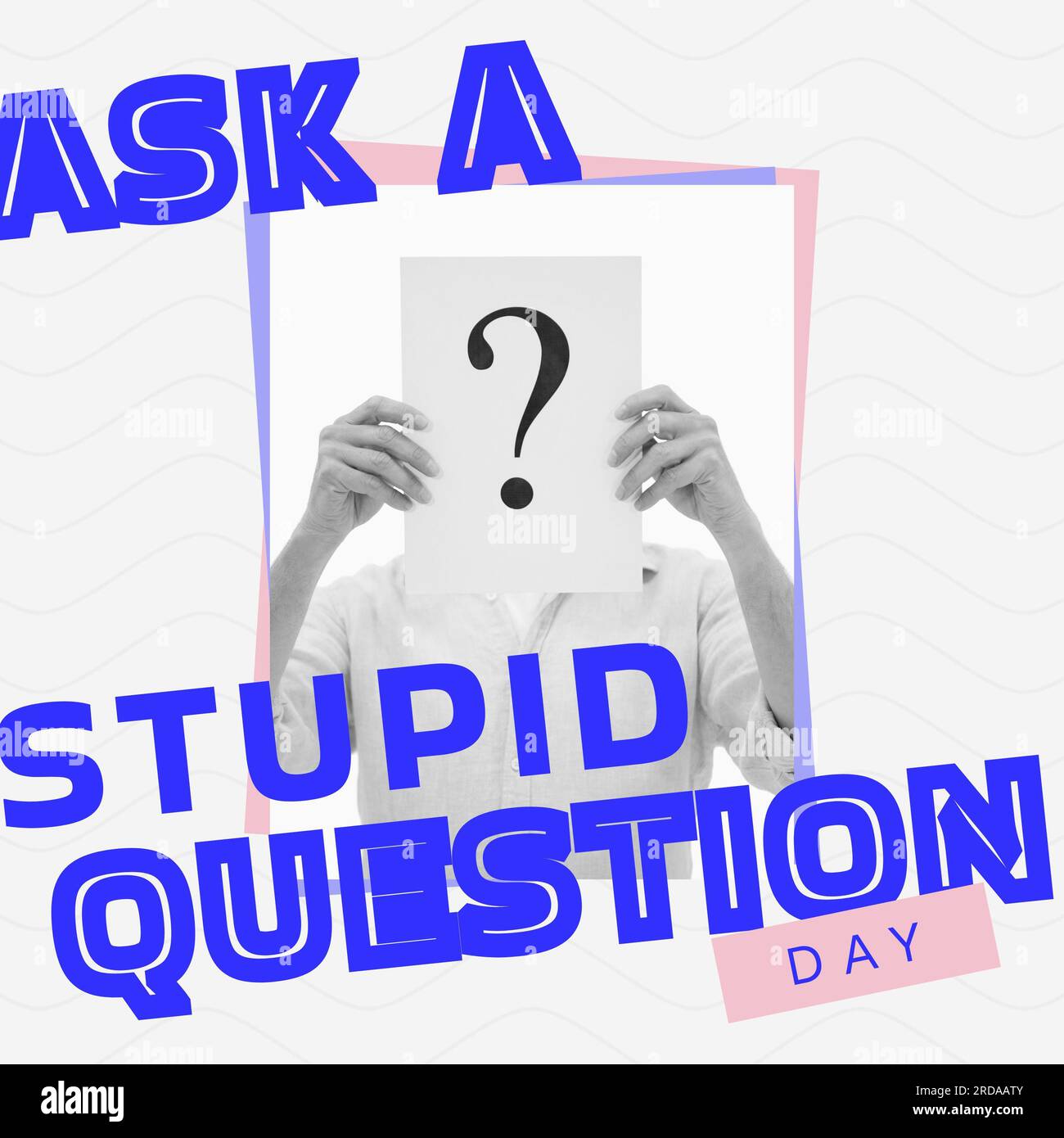 Composite of ask a stupid question day text over people holding ...