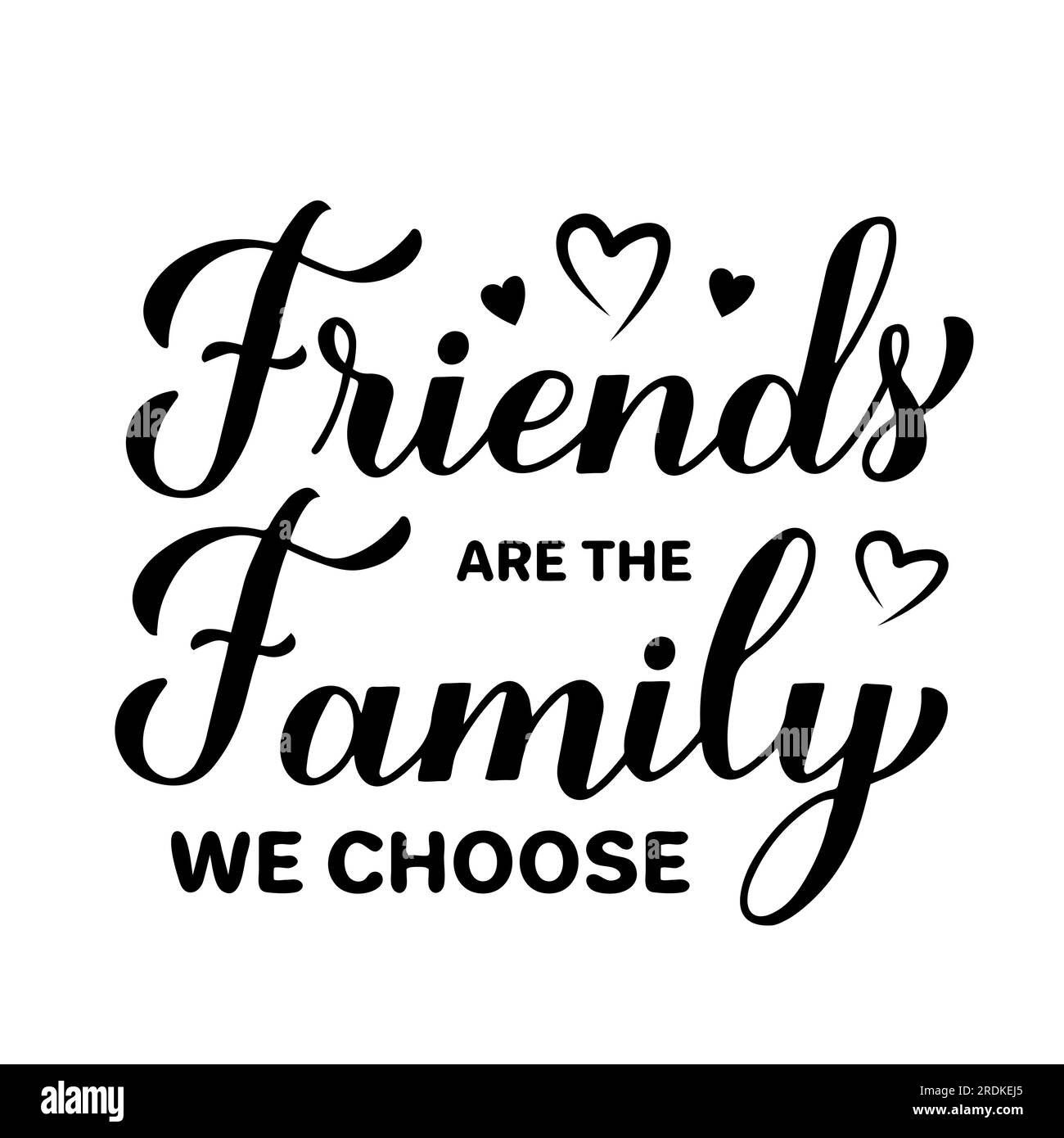 Friends is the family you choose calligraphy lettering isolated on ...