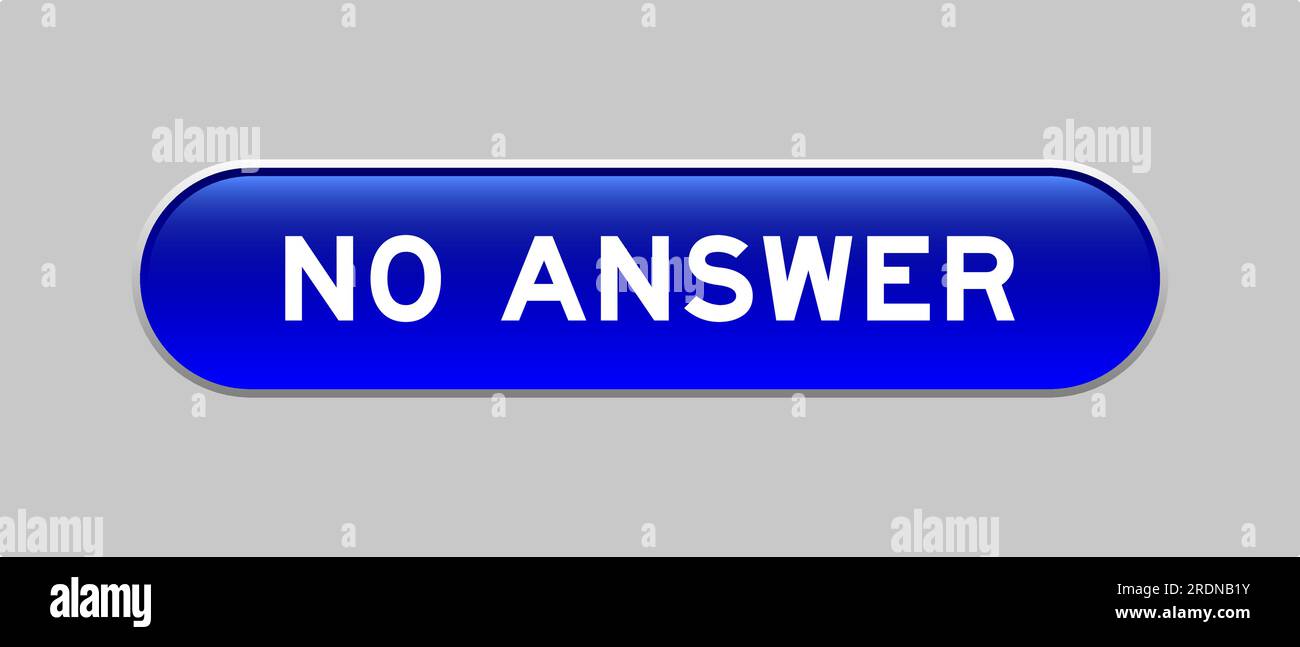 Blue color capsule shape button with word no answer on gray background ...