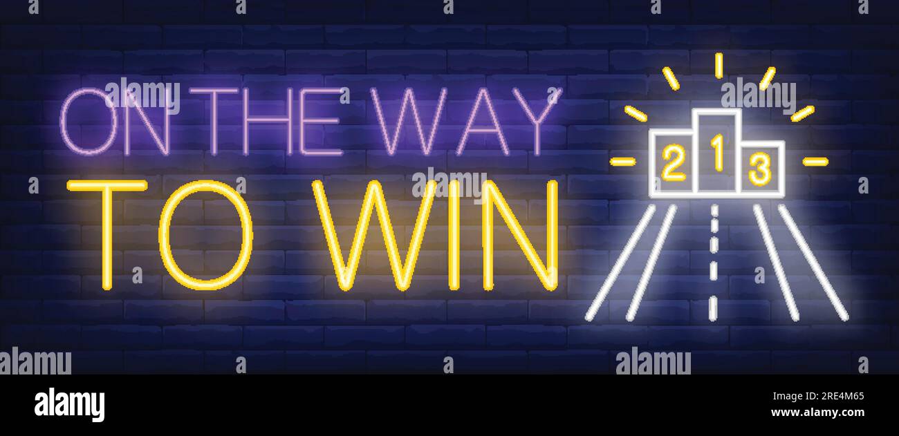 On the way to win neon sign. Road to winner podium Stock Vector Image ... On the way to win neon sign. Road to winner podium Stock Vector Image ...
