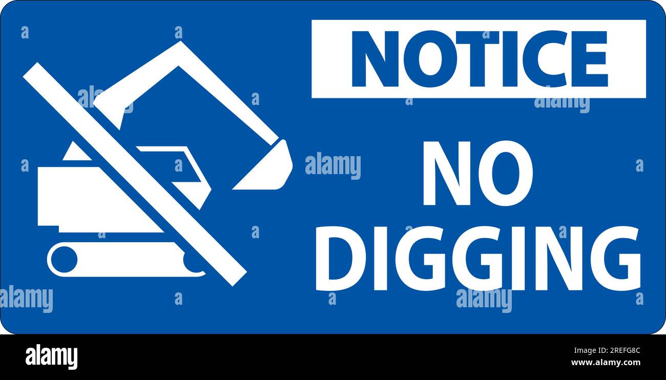 Notice Sign, No Digging Sign Stock Vector Image & Art - Alamy