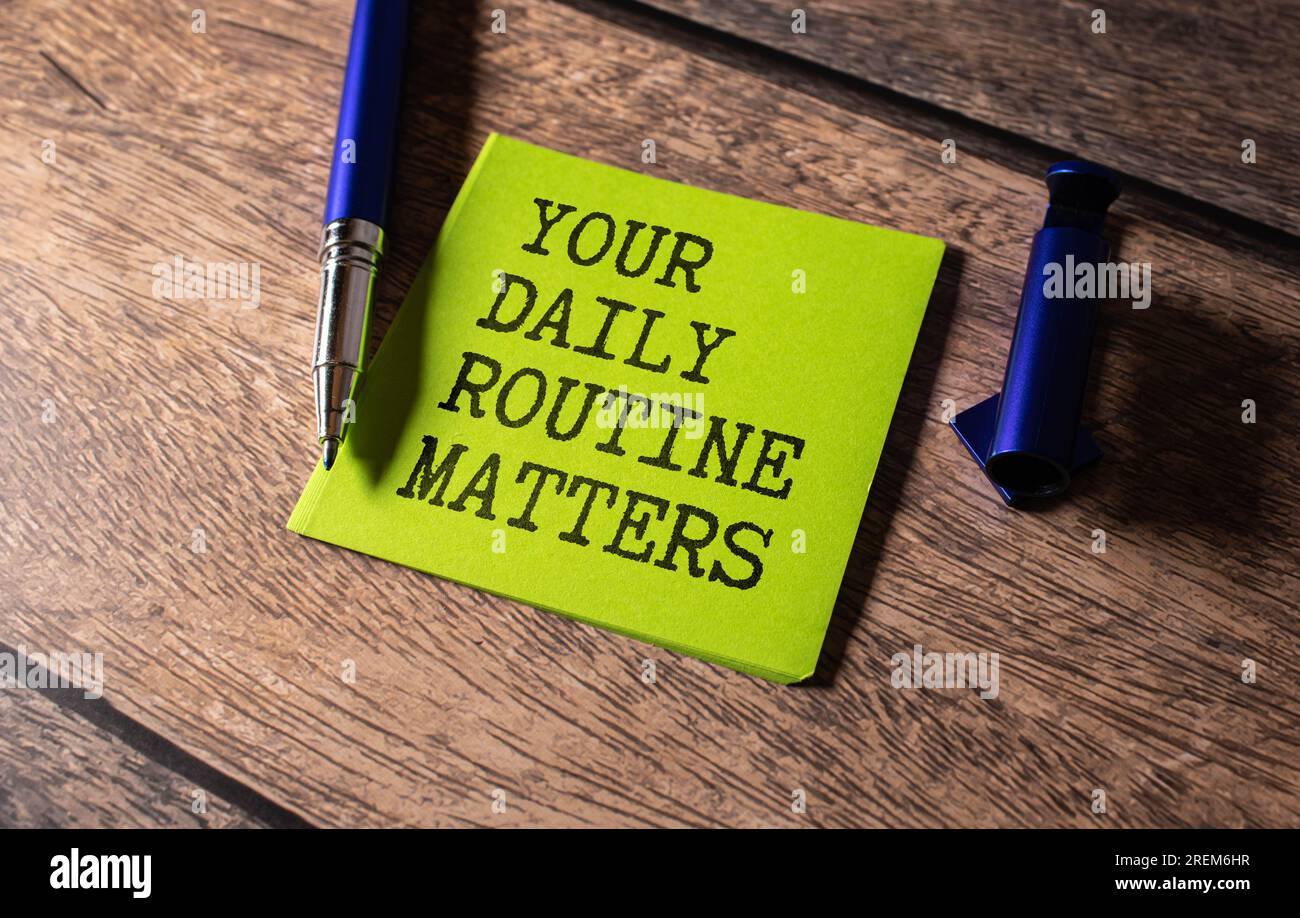 Your Daily Routine Matters text on notepad, concept background Stock ...