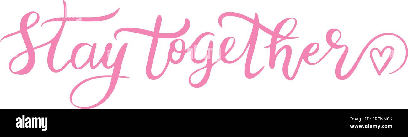 Stay together quote. Lettering. Handwriting. Calligraphy inspired ...