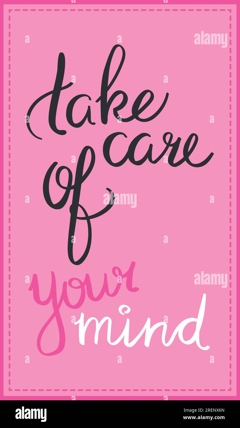 Take care of your mind quote. Lettering, handwriting. Calligraphy ...