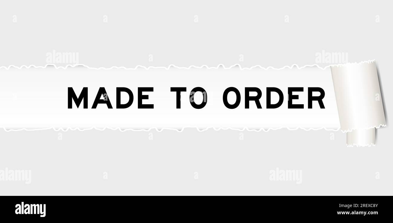 Ripped gray paper background that have word made to order under torn ...