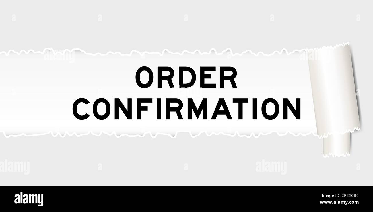 Ripped gray paper background that have word order confirmation under ...