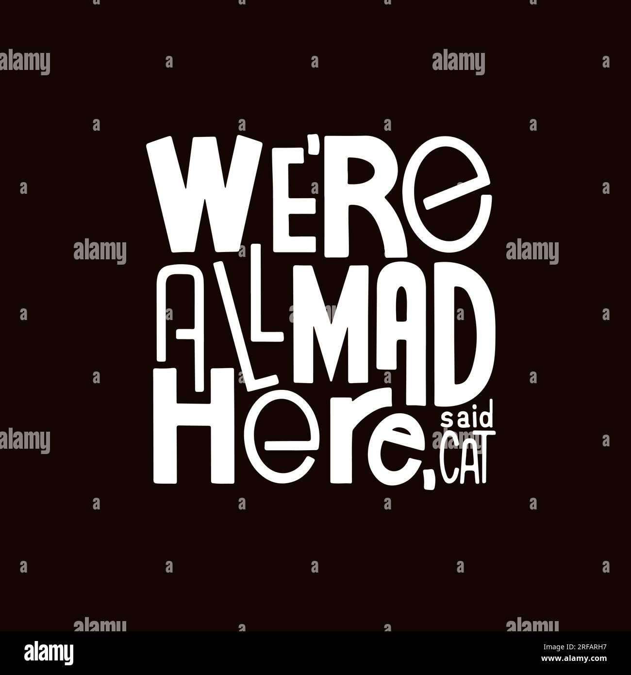We're all mad here vector. Cheshire Cat quote. Hand drawn typography ...