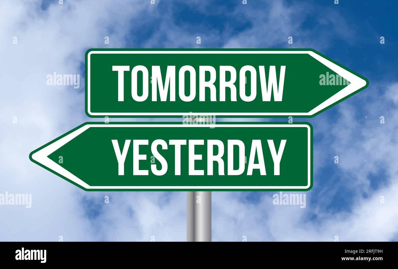 Yesterday tomorrow sign hi-res stock photography and images - Alamy