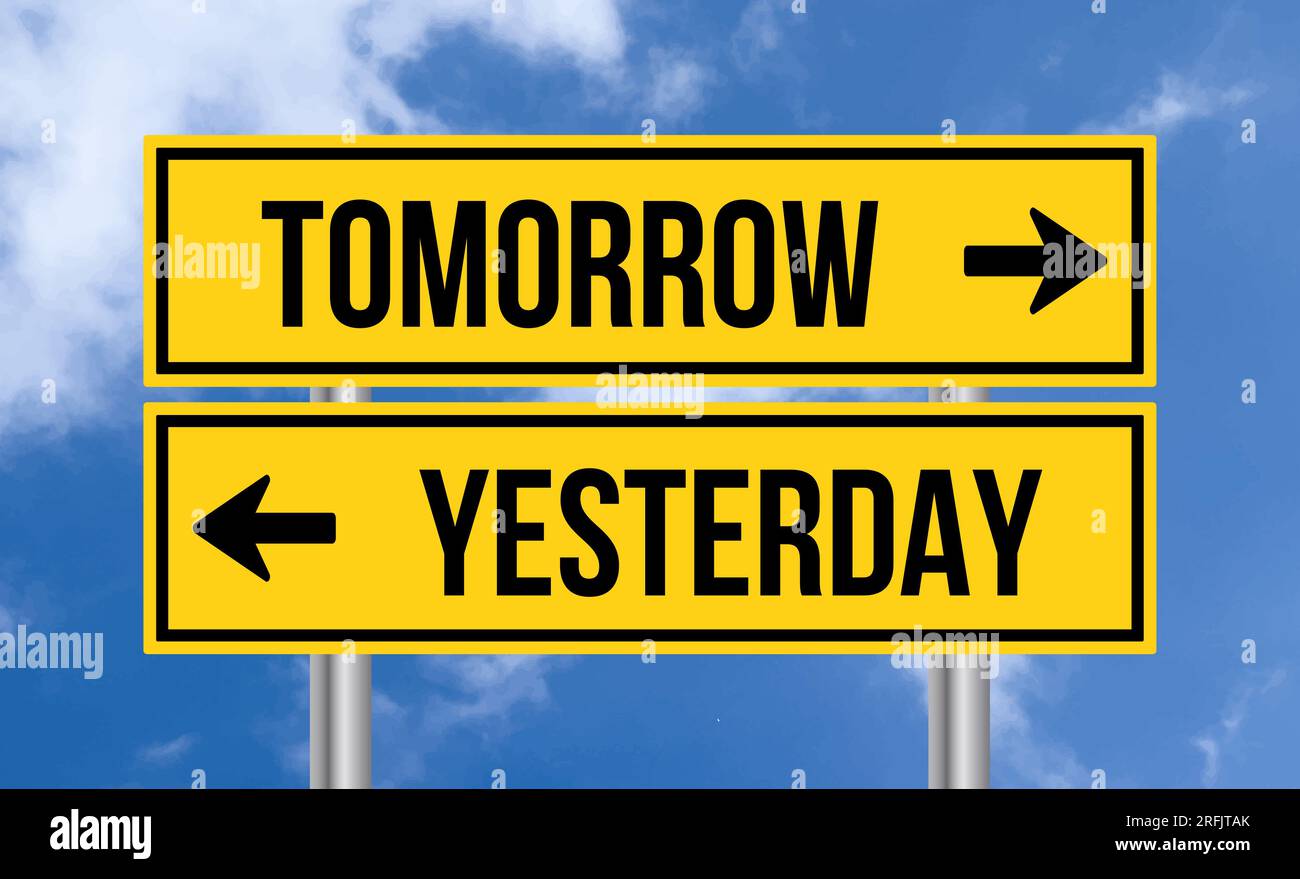 Yesterday tomorrow sign hi-res stock photography and images - Alamy