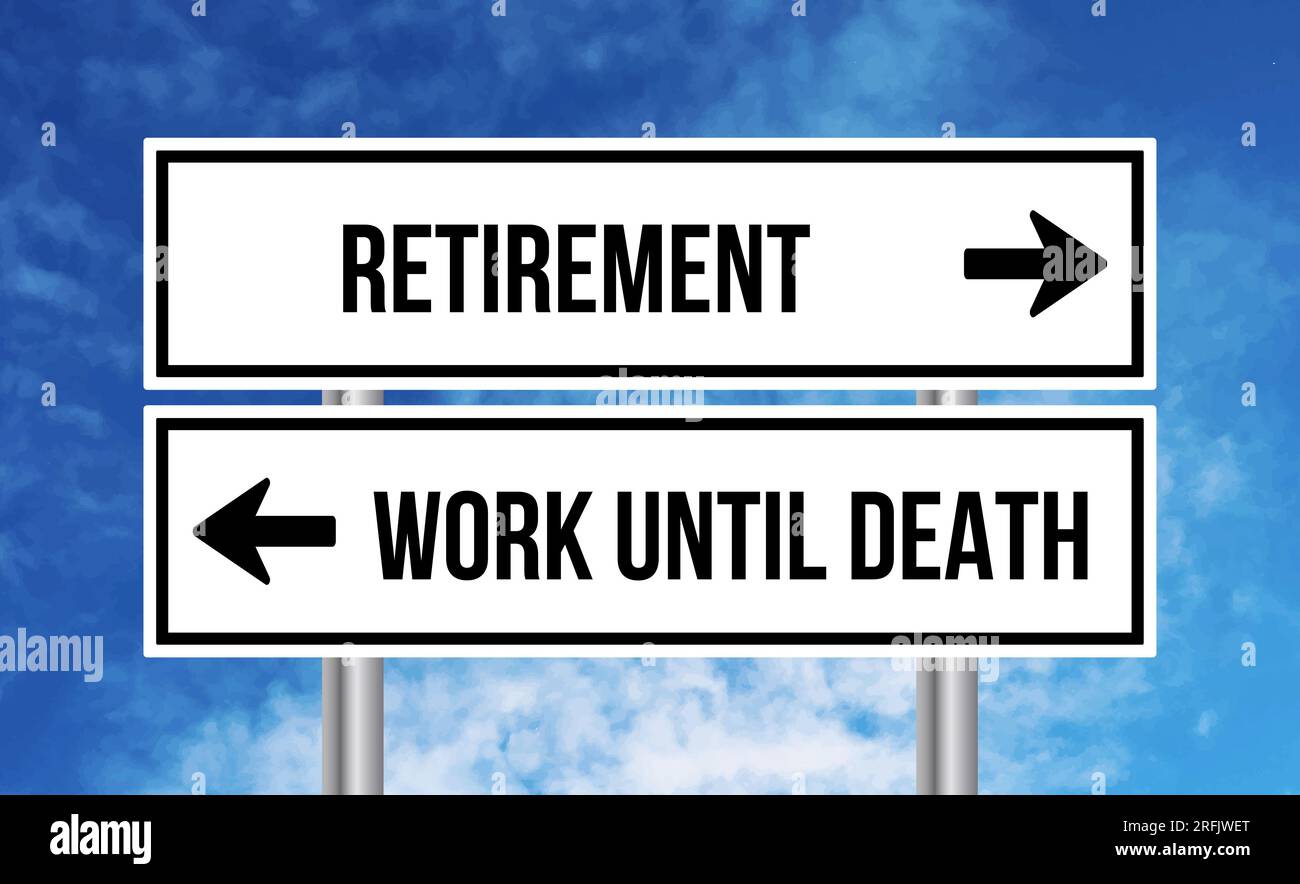 Retirement or work until death road sign on cloudy sky background Stock ...