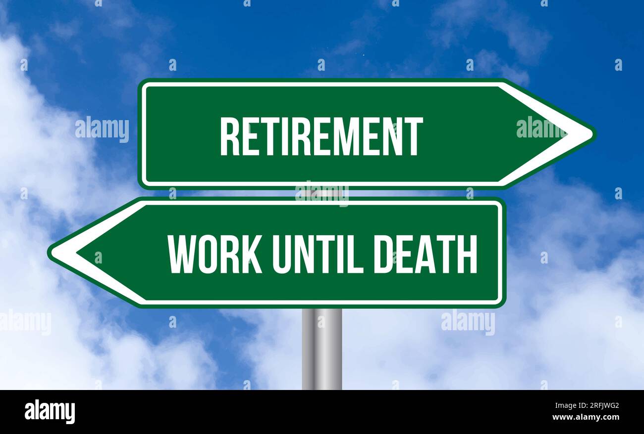 Retirement or work until death road sign on cloudy sky background Stock ...