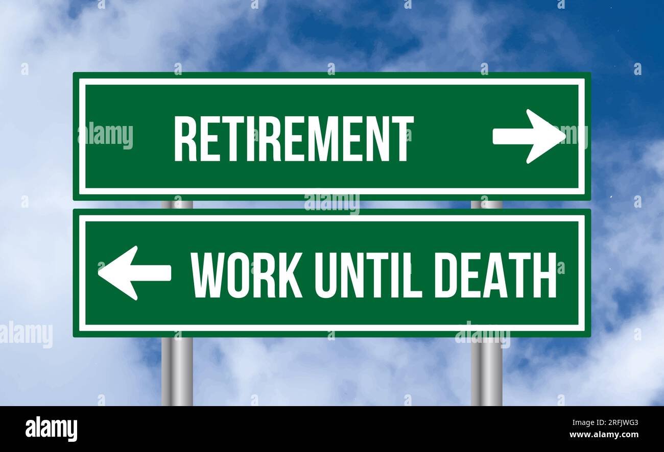 Retirement or work until death road sign on cloudy sky background Stock ...