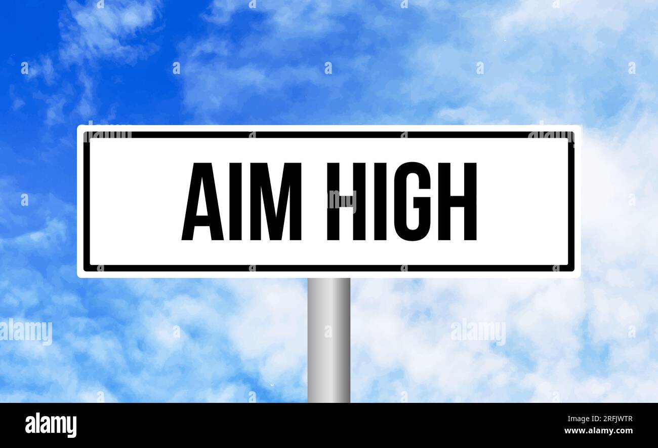 Aim high road sign on sky background Stock Photo - Alamy