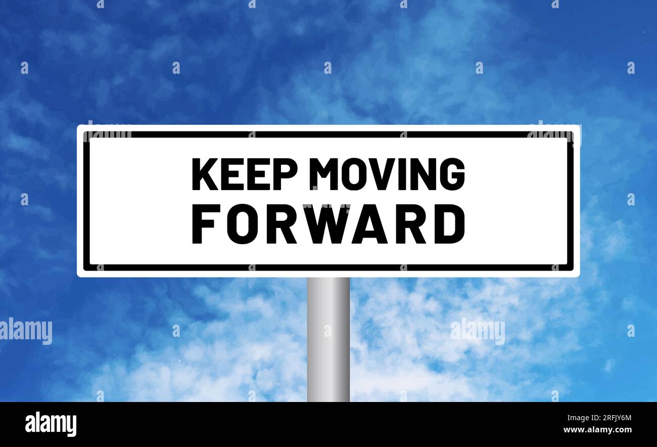 Keep moving forward road sign on blue sky background Stock Photo - Alamy