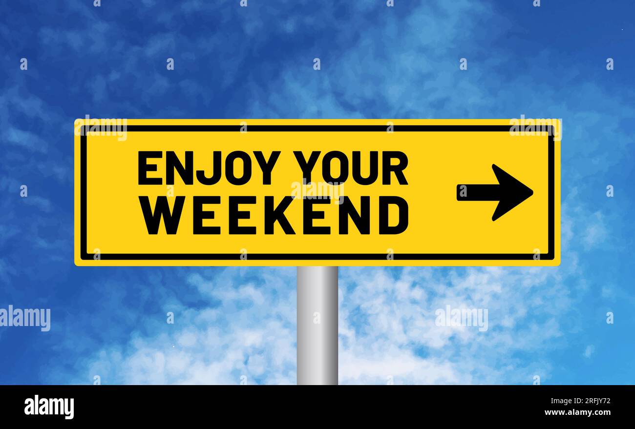 Enjoy your weekend road sign on cloudy sky background Stock Photo - Alamy