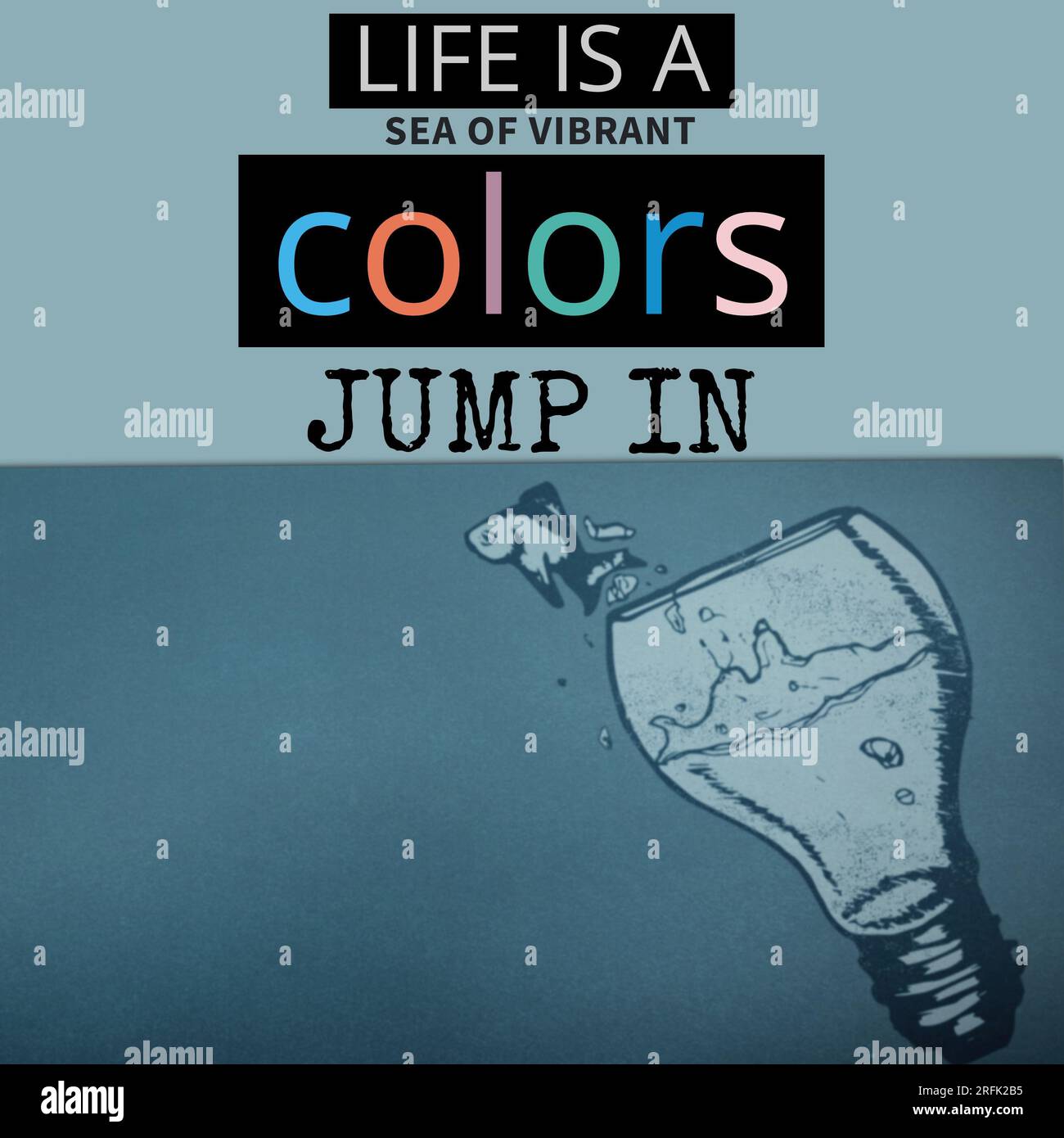 Life is a sea of vibrant colours, jump in text with a fish jumping from ...