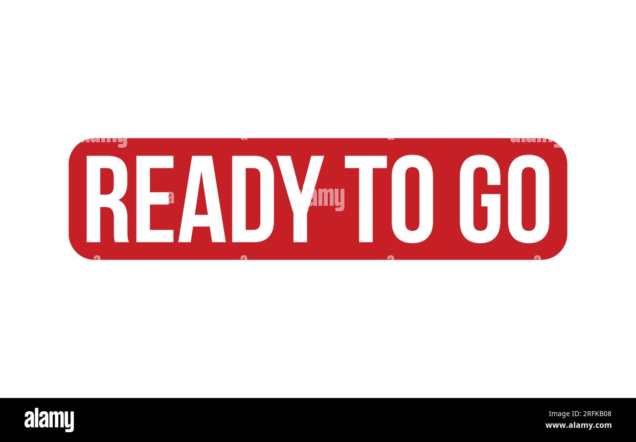 Ready To Go Rubber Stamp Seal Vector Stock Vector Image & Art - Alamy