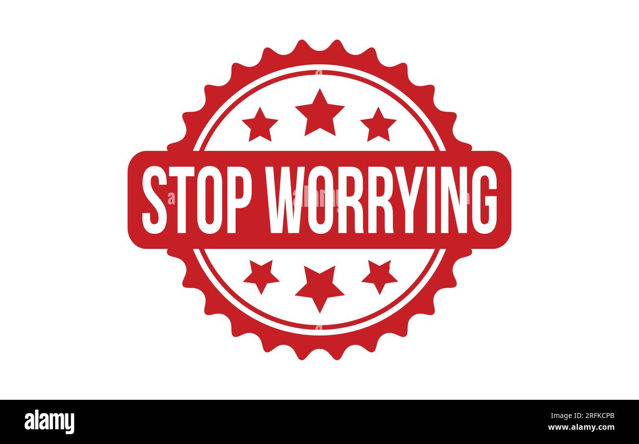 Stop Worrying rubber grunge stamp seal vector Stock Vector Image & Art ...