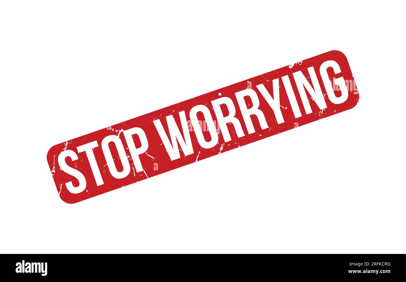 Stop Worrying rubber grunge stamp seal vector Stock Vector Image & Art ...