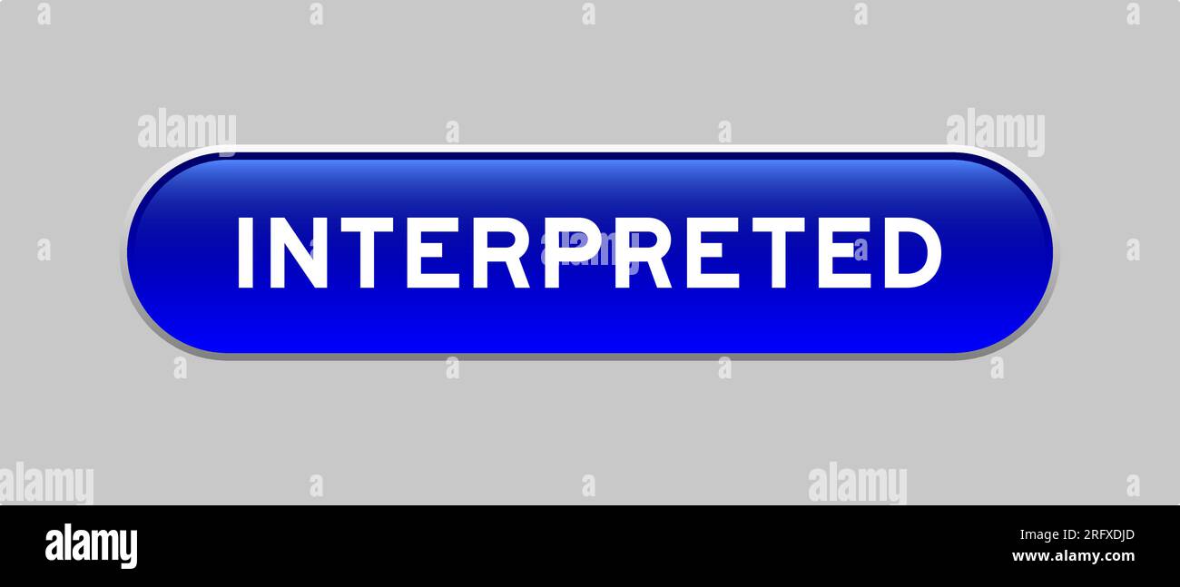 Blue color capsule shape button with word interpreted on gray ...