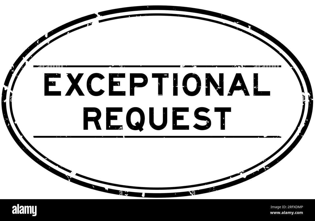 Grunge black exceptional request word oval rubber stamp in white ...