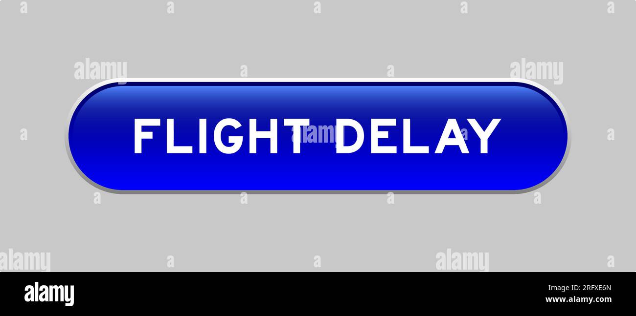 Blue color capsule shape button with word flight delay on gray ...