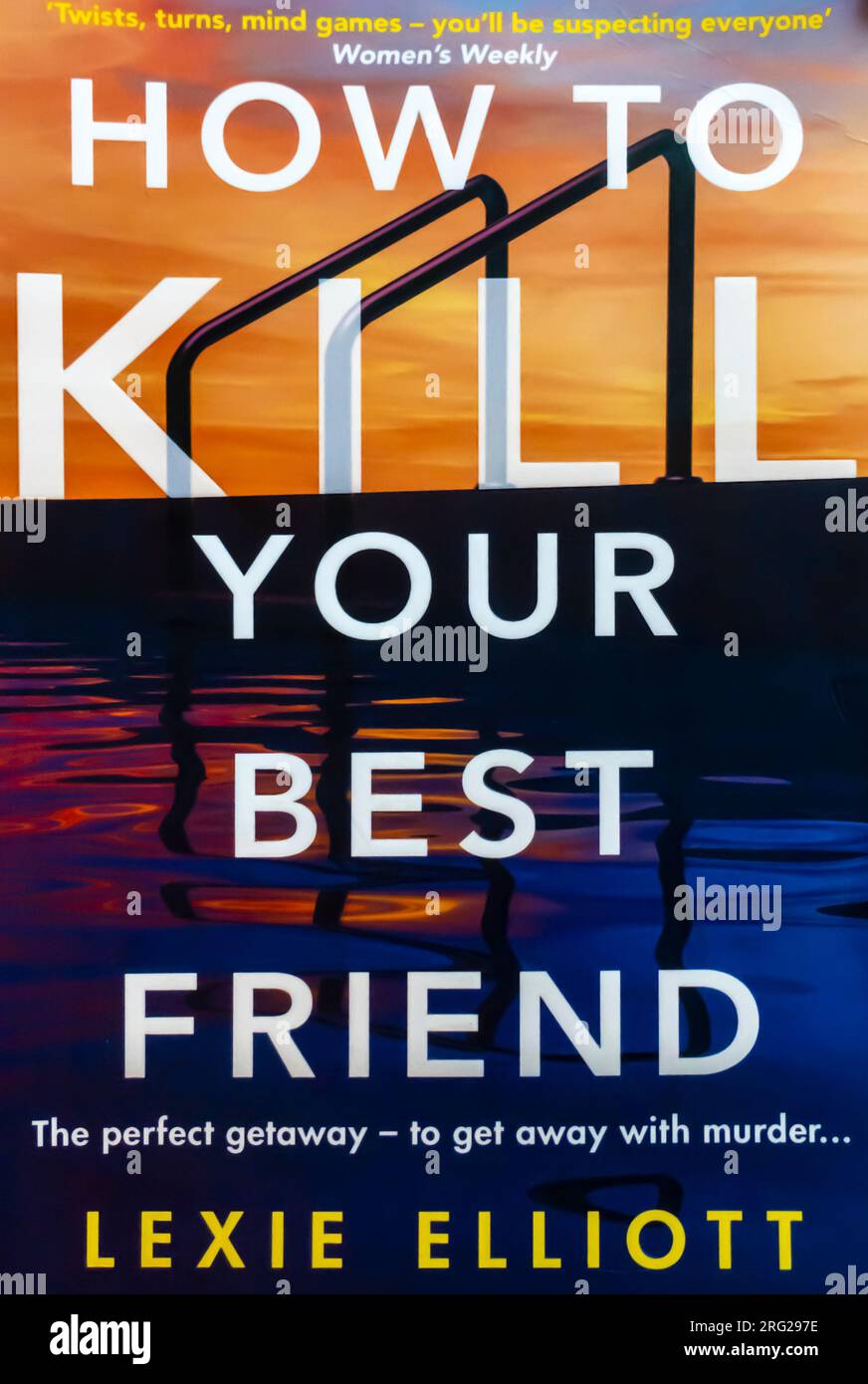 How to Kill Your Best Friend 2021 book by Lexie Elliott Stock Photo - Alamy