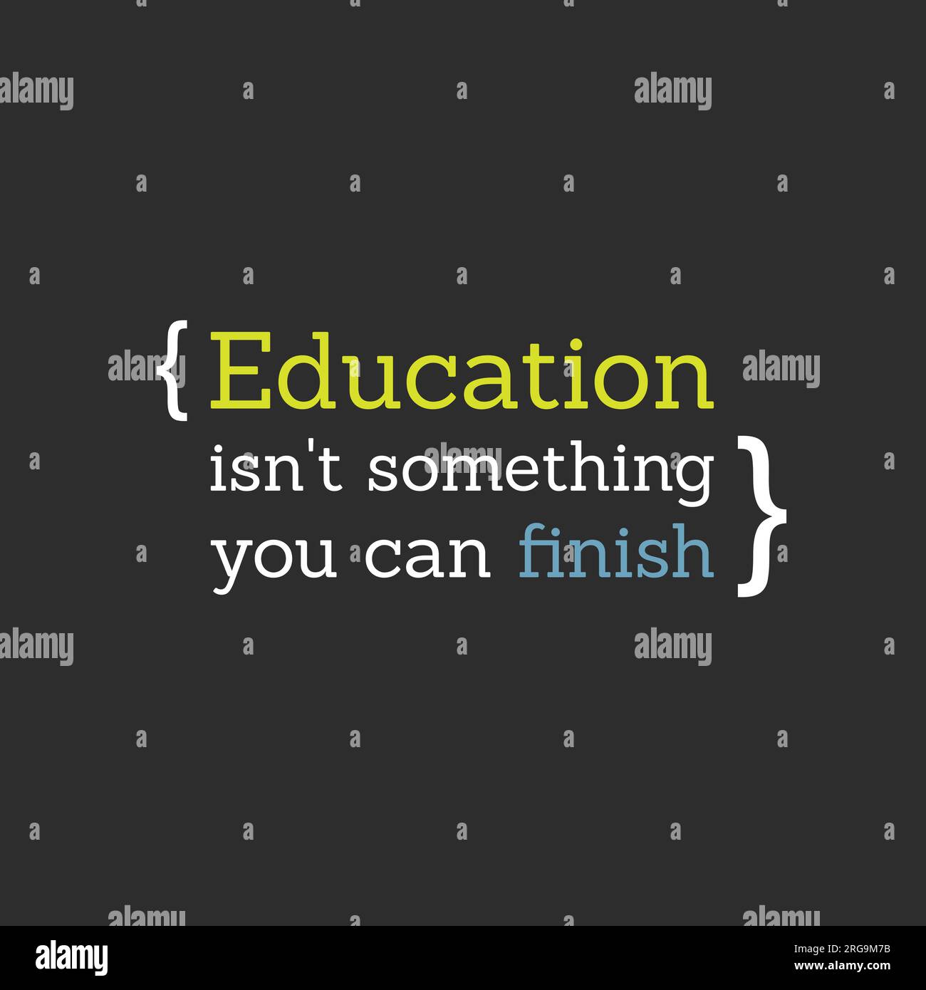 Inspirational Quote - Education Isn't Something You Can Finish ...