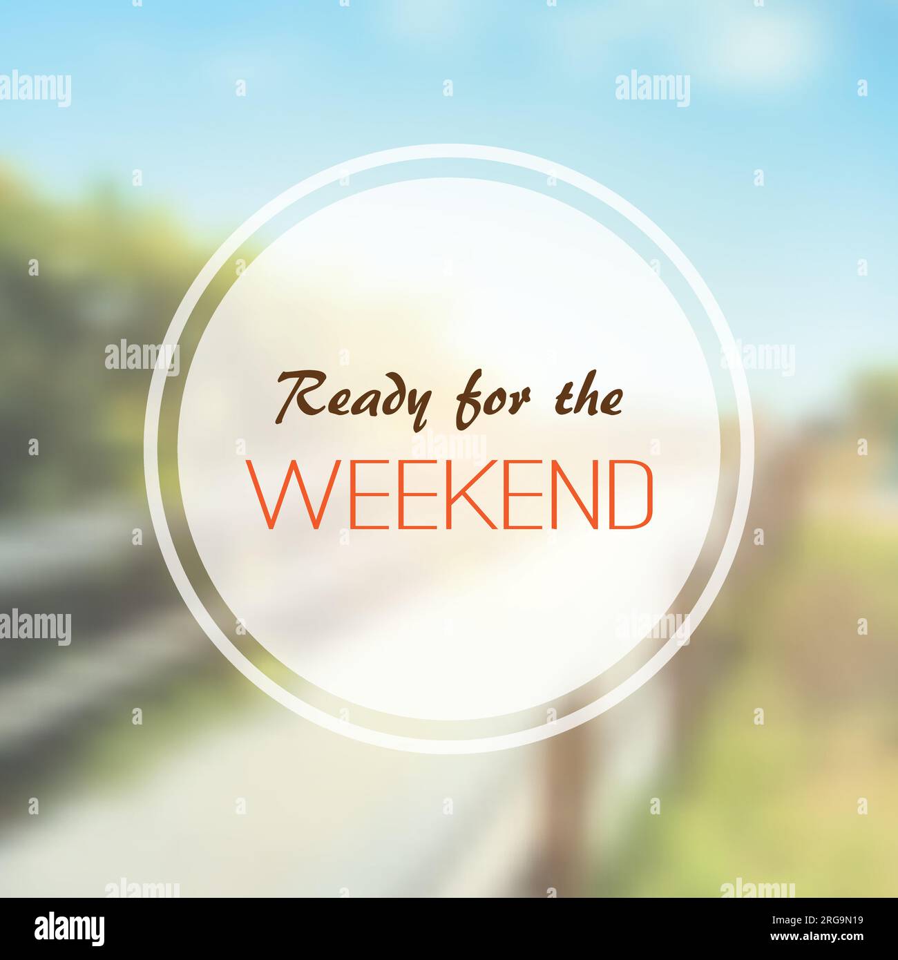 Inspirational Sentence - Ready for the Weekend On a Blurred Background ...