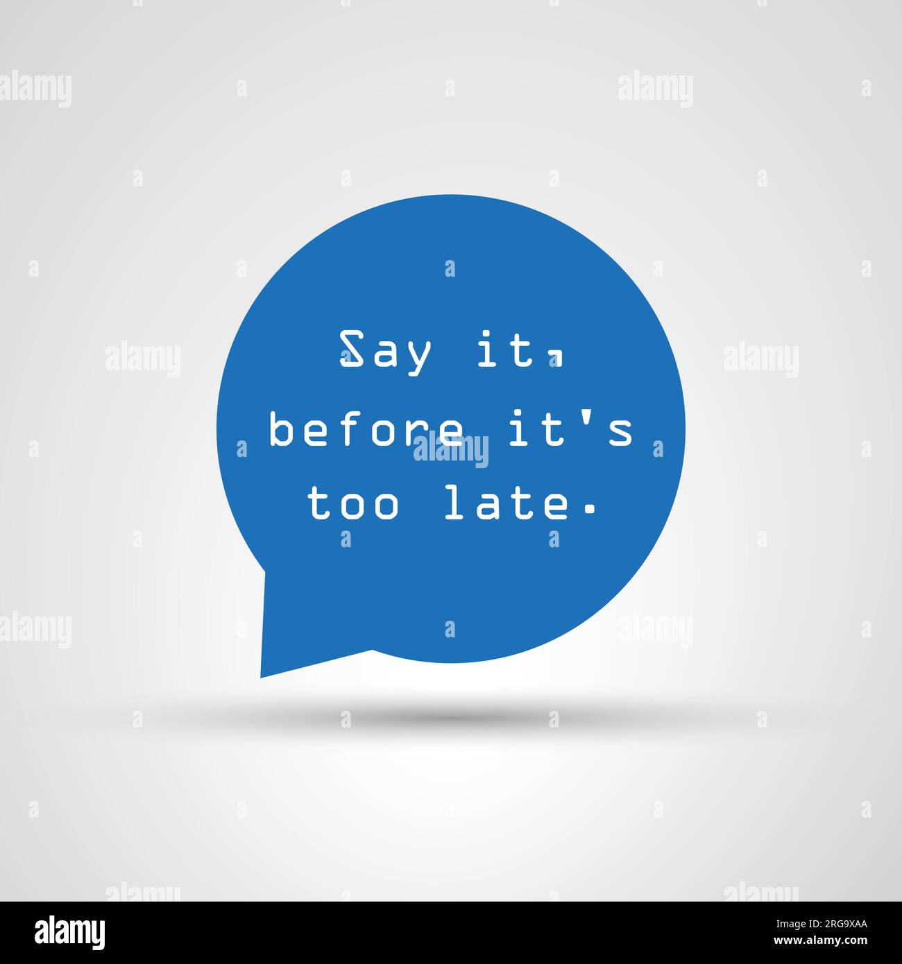 Say It Before It's Too Late - Inspirational Quote, Slogan, Saying ...