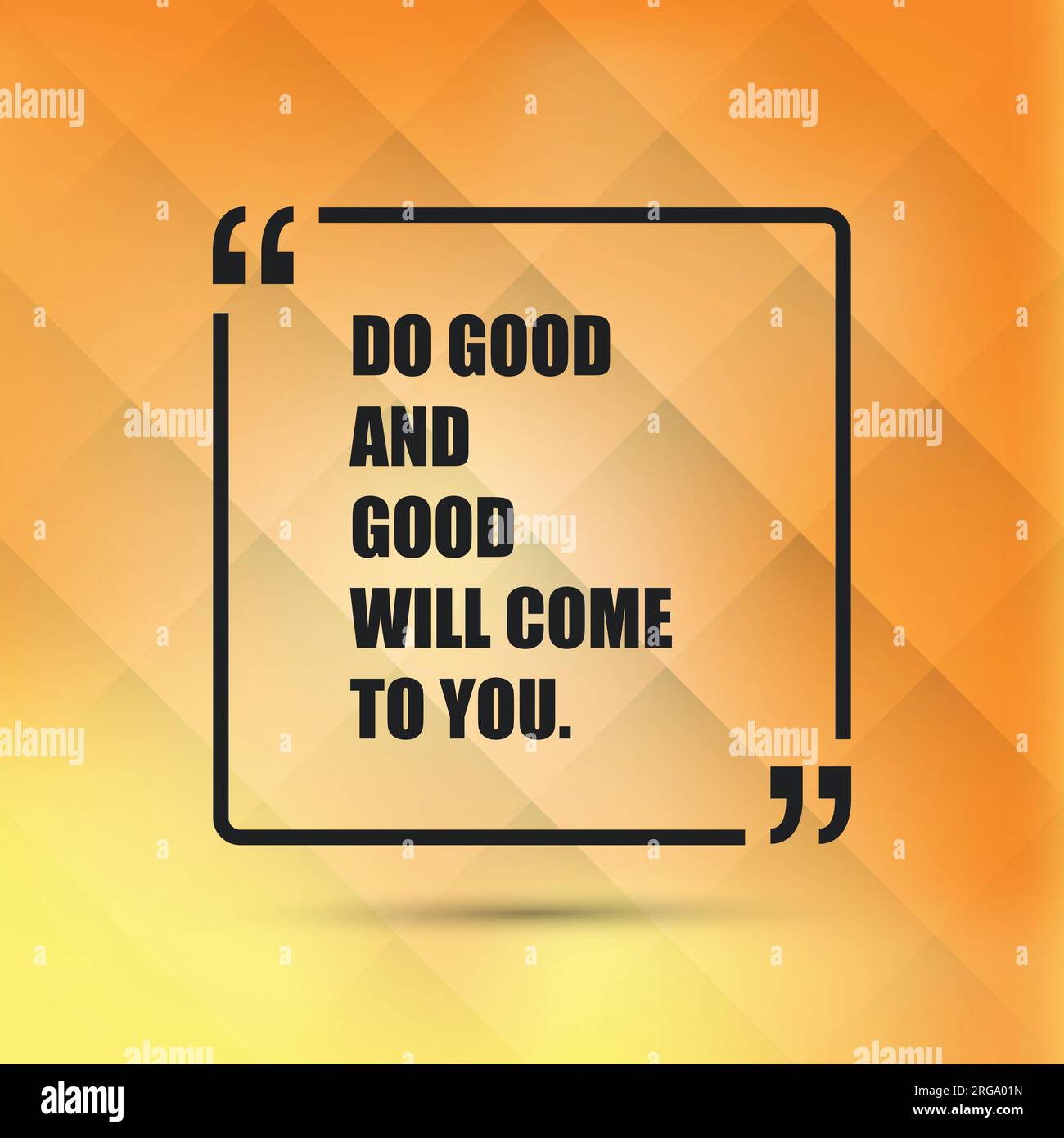 Do Good And Good Will Come To You - Inspirational Quote, Slogan, Saying ...