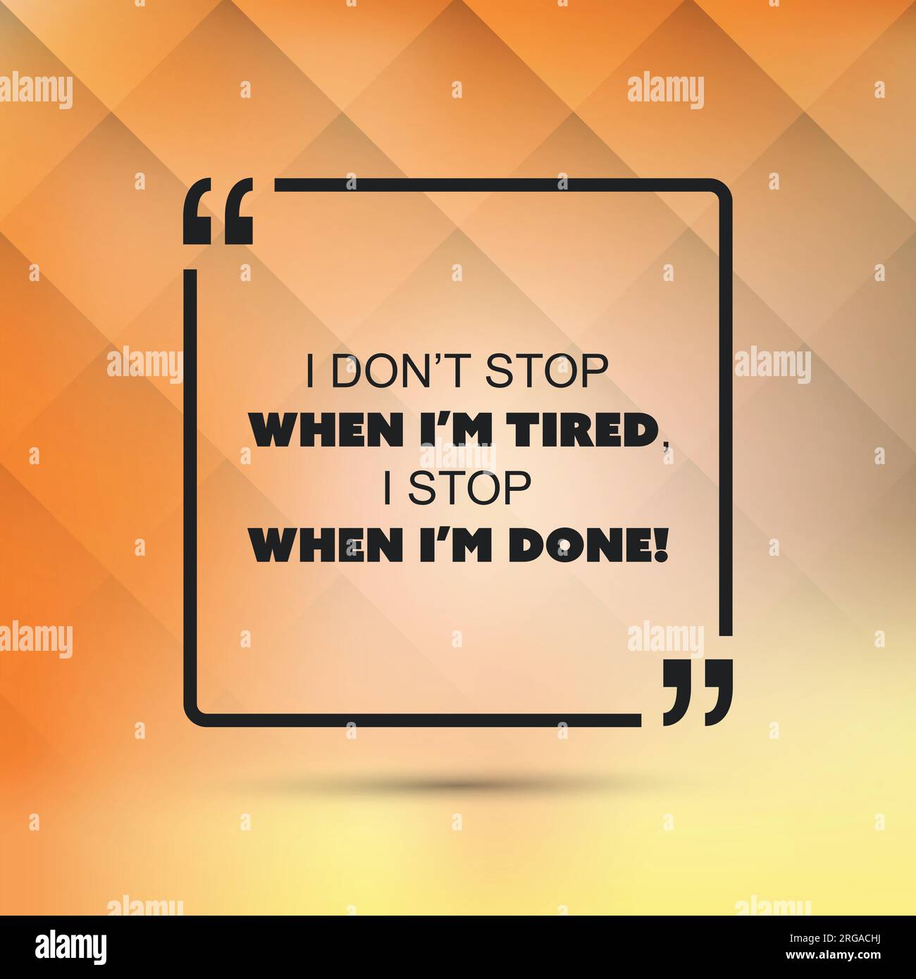 I Don't Stop When I'm Tired, I Stop When I'm Done! - Inspirational ...