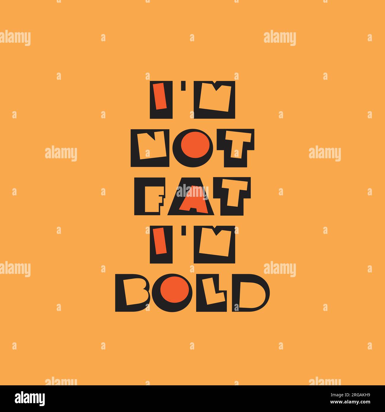 I'm Not Fat I'm Bold - Inspirational Quote, Slogan, Saying On White ...