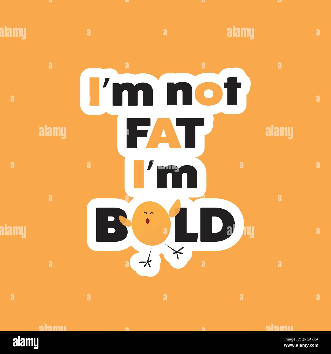 I'm Not Fat I'm Bold - Inspirational Quote, Slogan, Saying On White ...