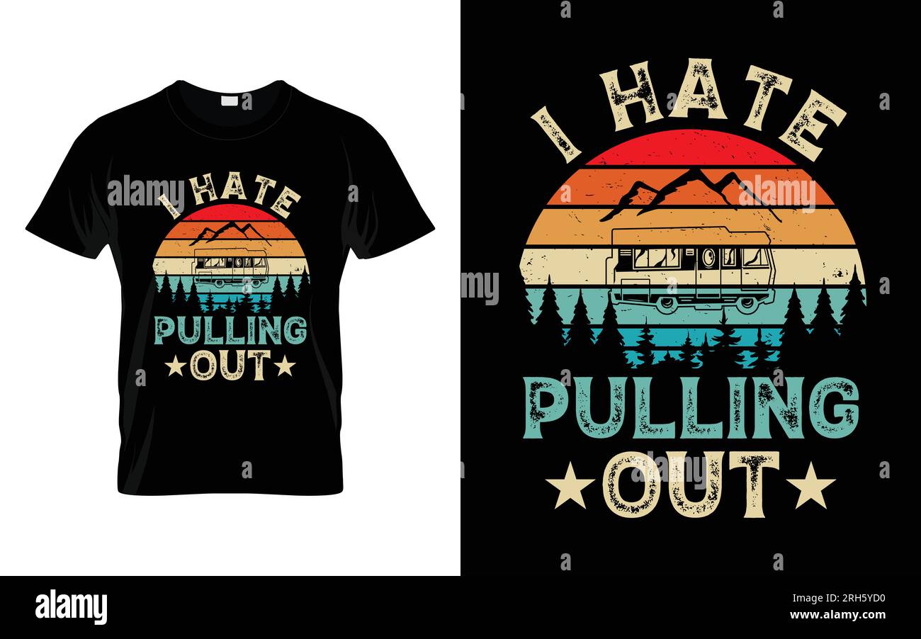 I Hate Pulling Out Funny Camping T-shirt design Stock Vector Image & Art - Alamy
