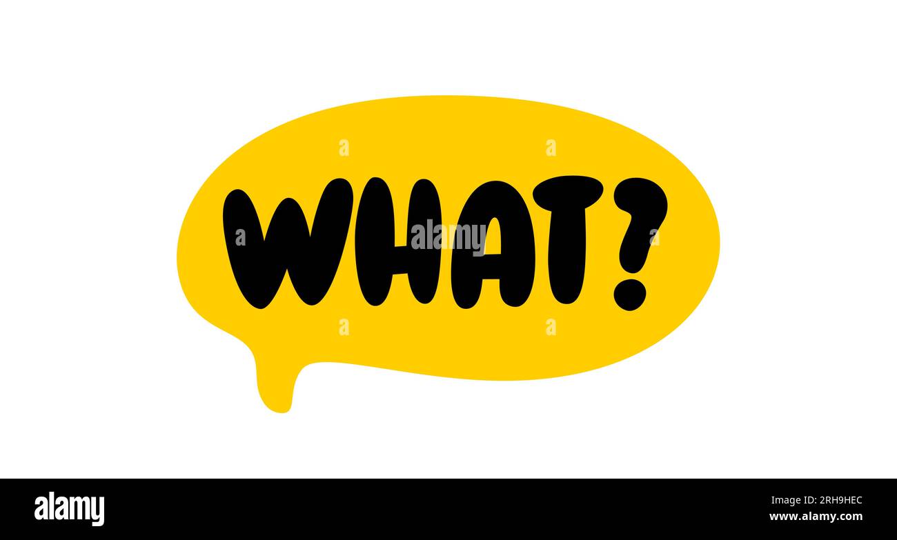 WHAT queation word speech bubble. What question text. Hand drawn quote ...