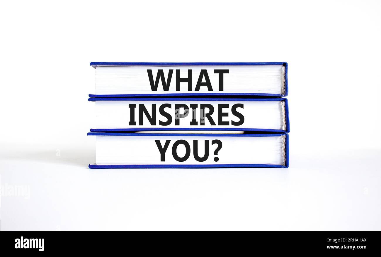 What inspires you symbol. Concept words What inspires you on beautiful ...