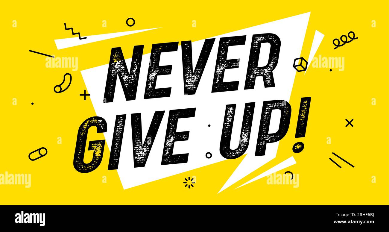 Never Give Up. Banner with text never give up for inspiration and ... Never Give Up. Banner with text never give up for inspiration and ...