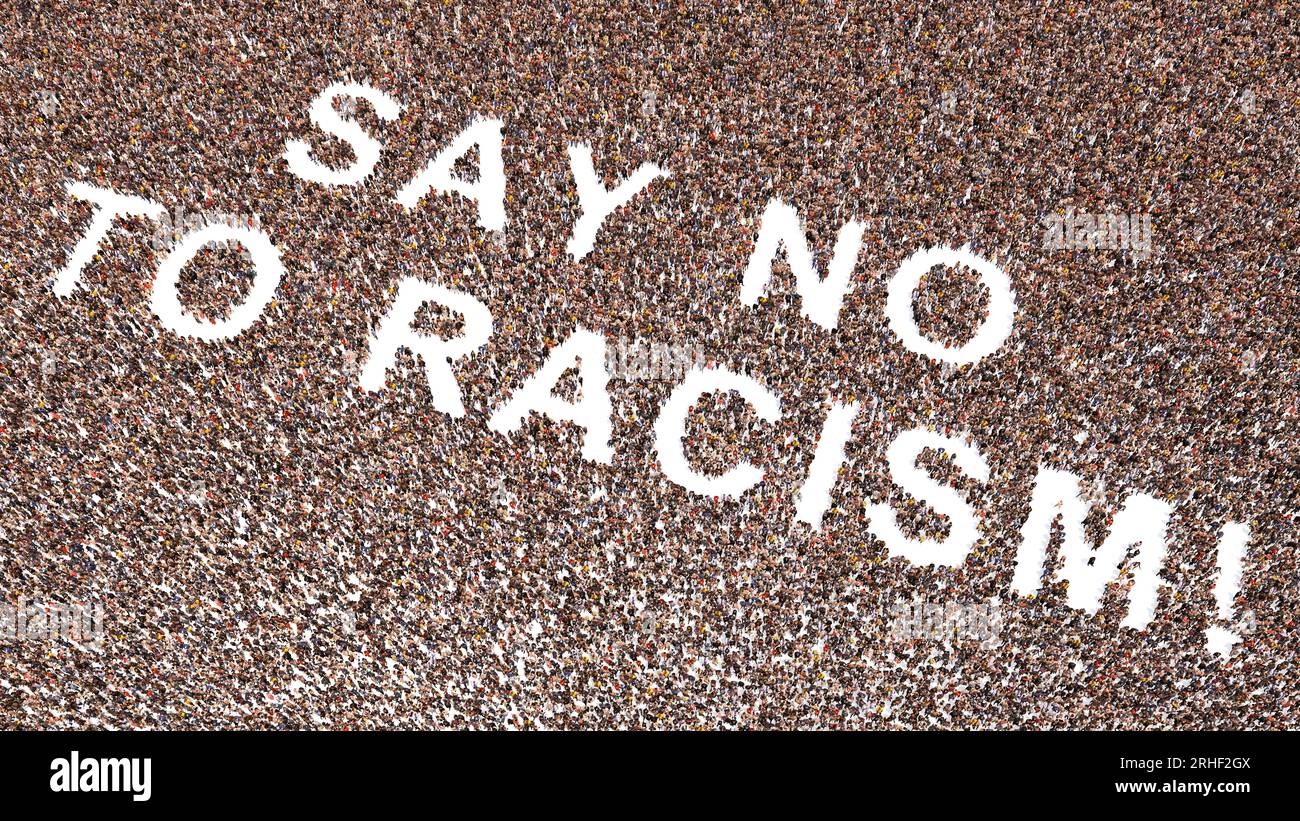 Conceptual large community of people forming SAY NO TO RACISM! slogan ...