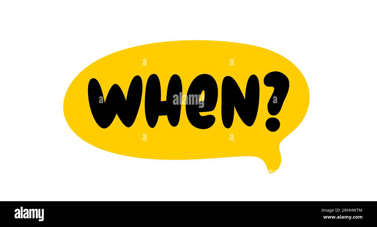 WHEN question word speech bubble. Lettering. When question text. Hand ...