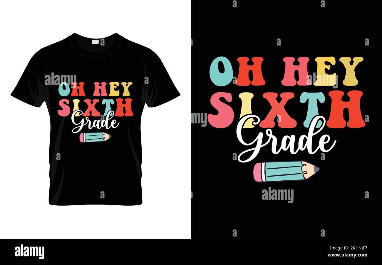 Oh Hey Sixth Grade Welcome Back to School T-shirt Design. My First Day ...