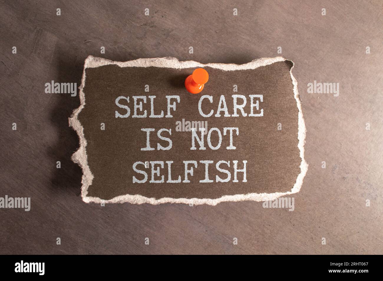 self care is not selfish inspirational reminder Stock Photo - Alamy