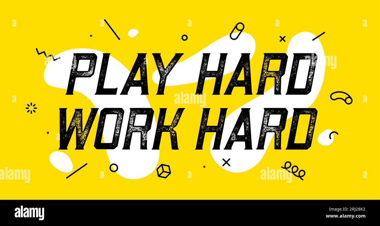 Work hard play hard and illustration hi-res stock photography and ...